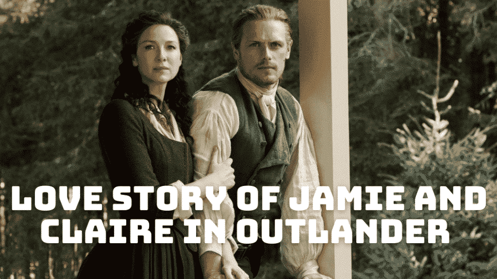 Love Story of Jamie and Claire in Outlander