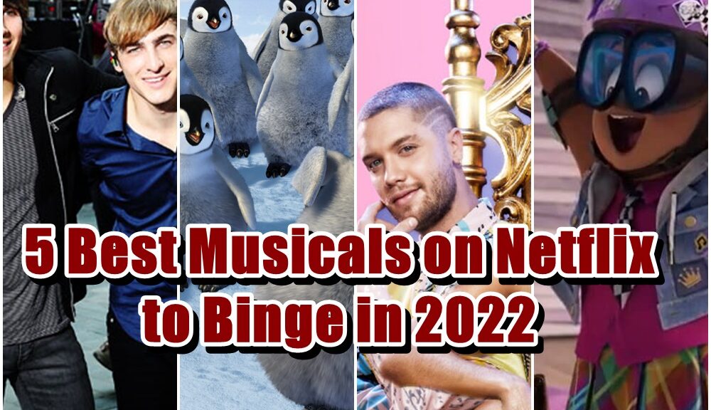 5 Best Musicals on Netflix to Binge in 2022