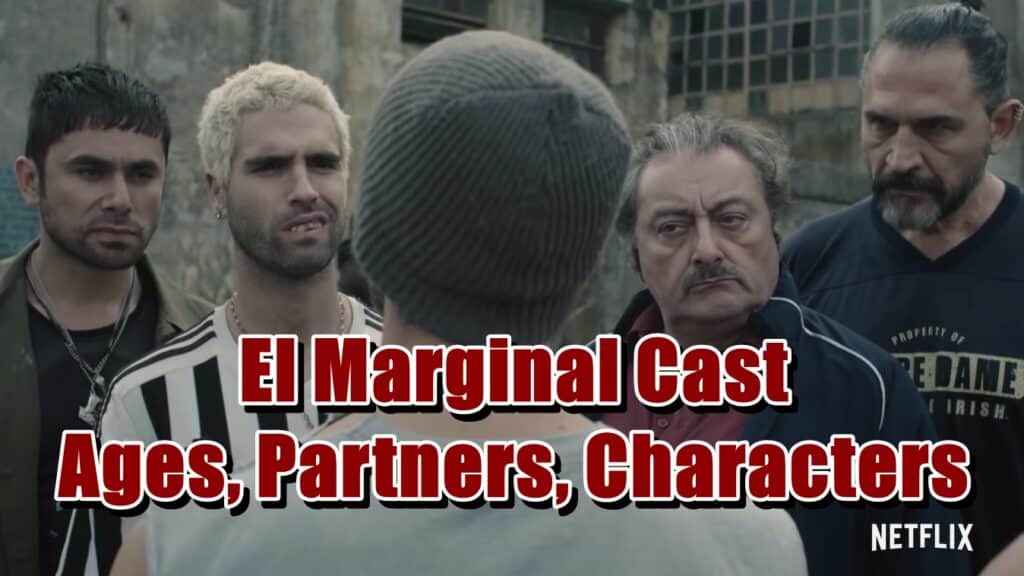 El Marginal Cast - Ages, Partners, Characters