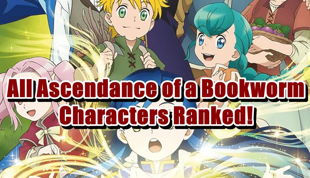 All Ascendance of a Bookworm Characters Ranked