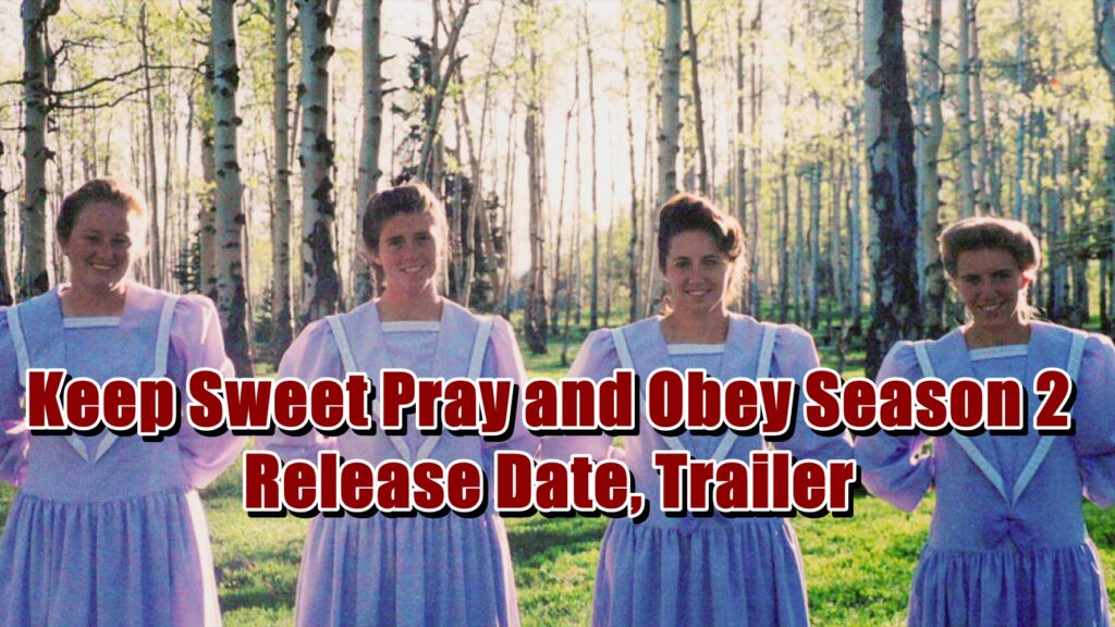 Keep Sweet Pray and Obey Season 2 Release Date, Trailer