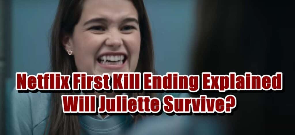 Netflix First Kill Ending Explained - Will Juliette Survive?