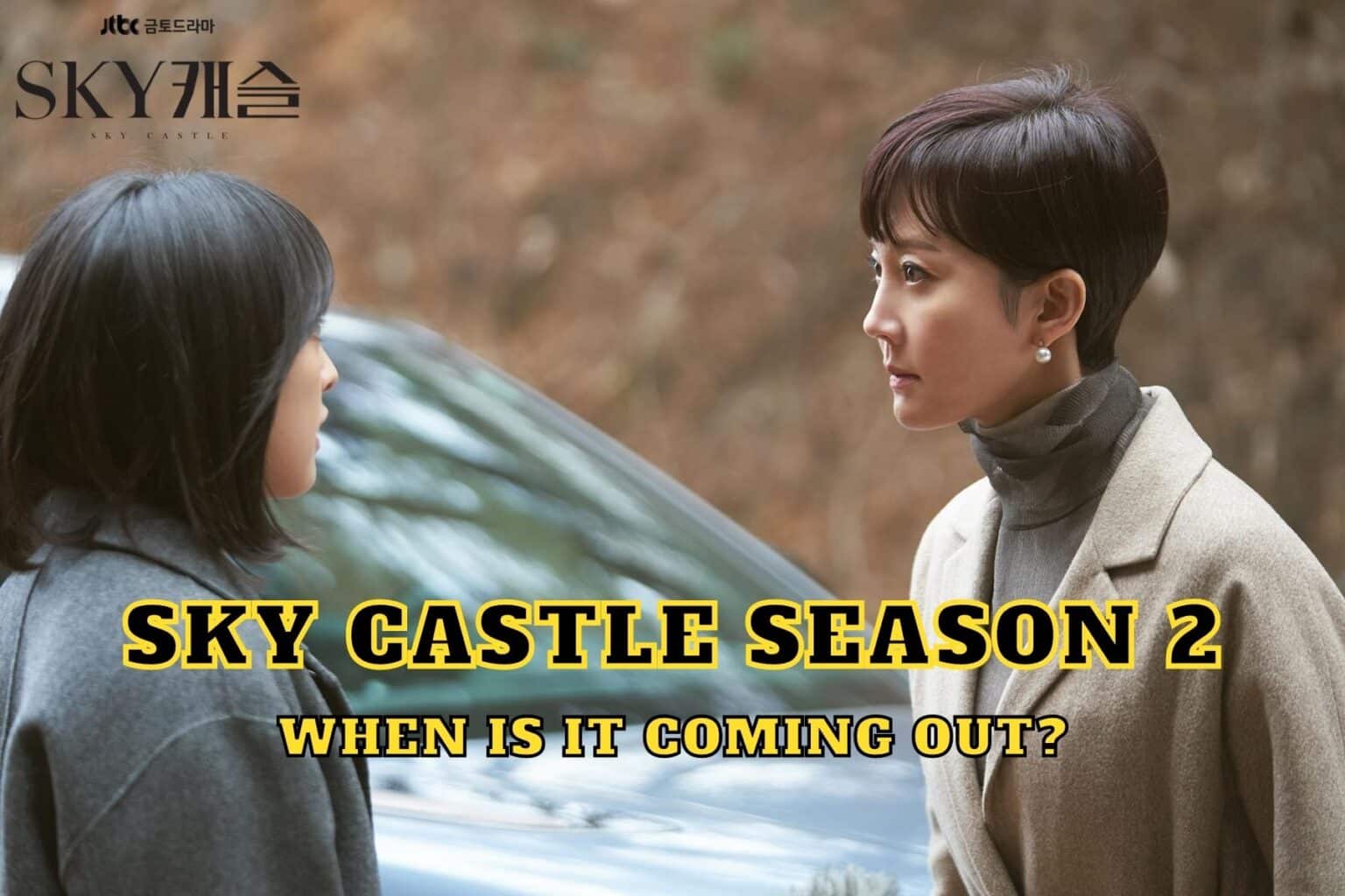 Sky Castle Season 2 Release Date, Trailer - Is It Canceled?