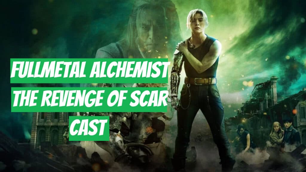 Fullmetal Alchemist The Revenge of Scar Cast Breakdown!