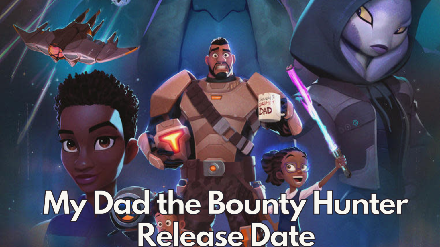My Dad the Bounty Hunter Release Date, Trailer